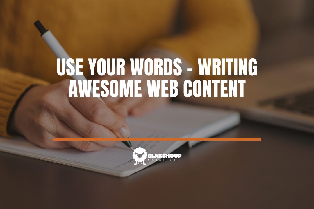 🔥Use Your Words - Writing Awesome Web Content | BlakSheep Creative